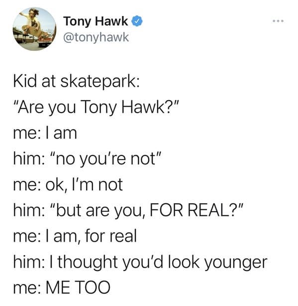 18 Hilarious Times People Didn't Recognize Tony Hawk And He Called Them ... 18 Hilarious Times People Didn't Recognize Tony Hawk And He Called Them ...