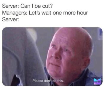 40 Funny Server Memes That Will Trigger Any Waiter Or Waitress